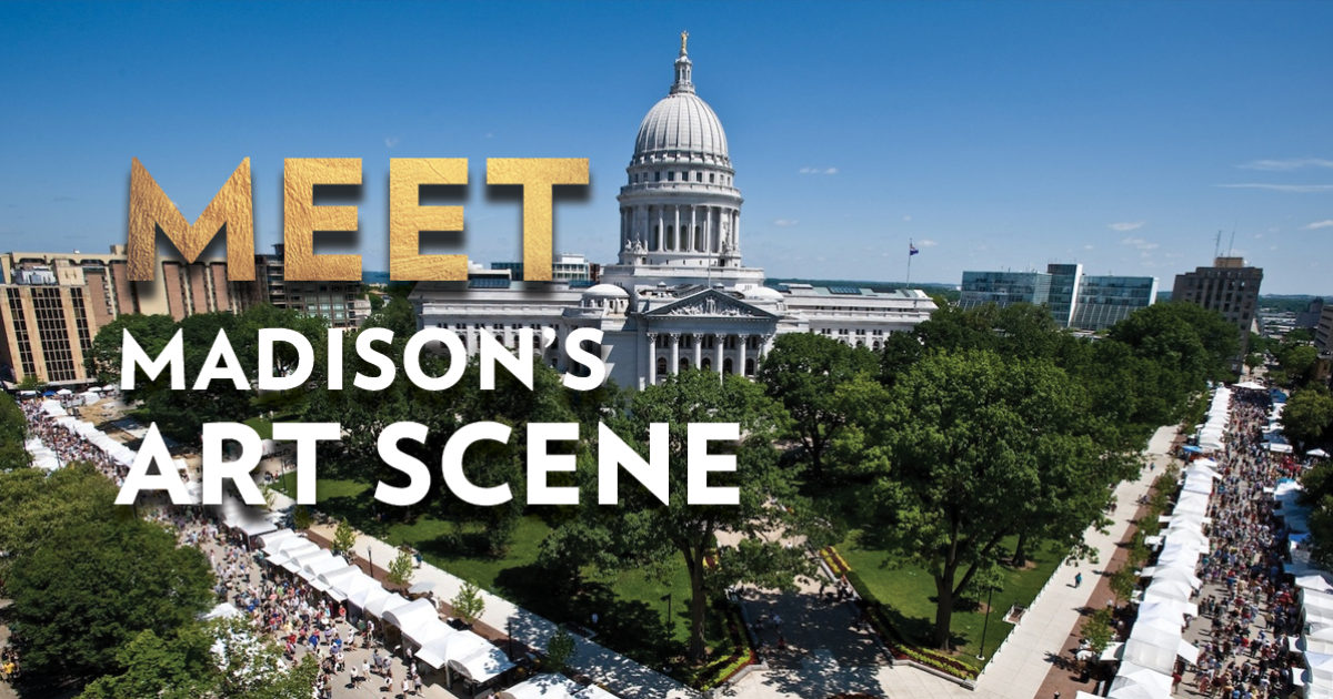 MEET Madison's Art Scene